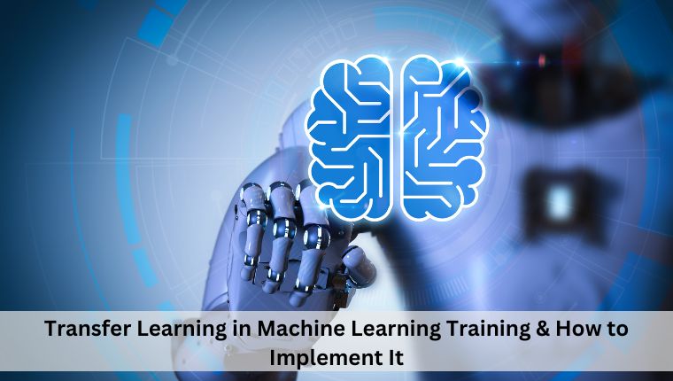 How to Implement Transfer Learning in Machine Learning Training? How to Implement Transfer Learning in Machine Learning Training?